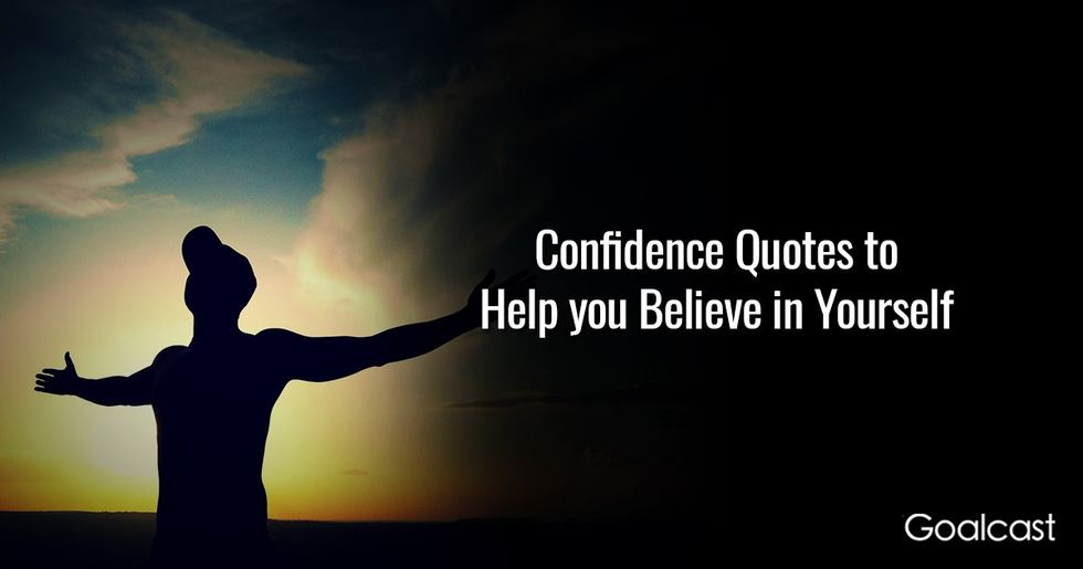 60 Confidence Quotes That Will Boost Your Self-Worth - Goalcast