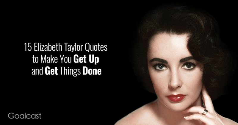 Elizabeth Taylor Quotes You Just Do It