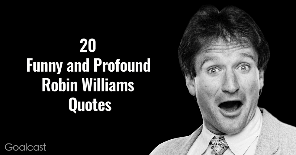 Robin Williams quotes that are both funny and profound - Goalcast