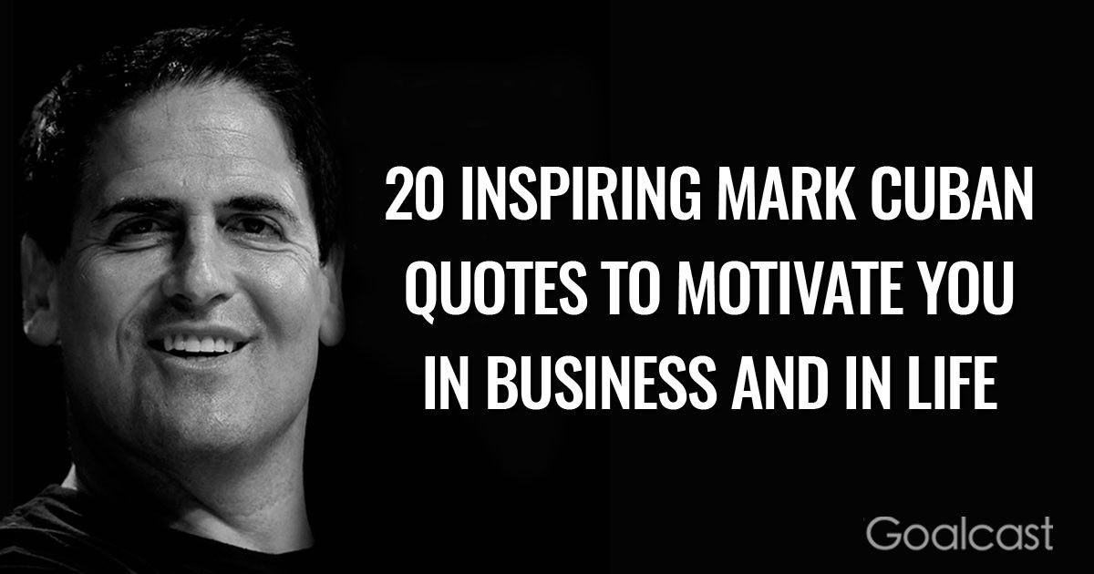 20 Inspiring Mark Cuban Quotes for Business and Life - Goalcast