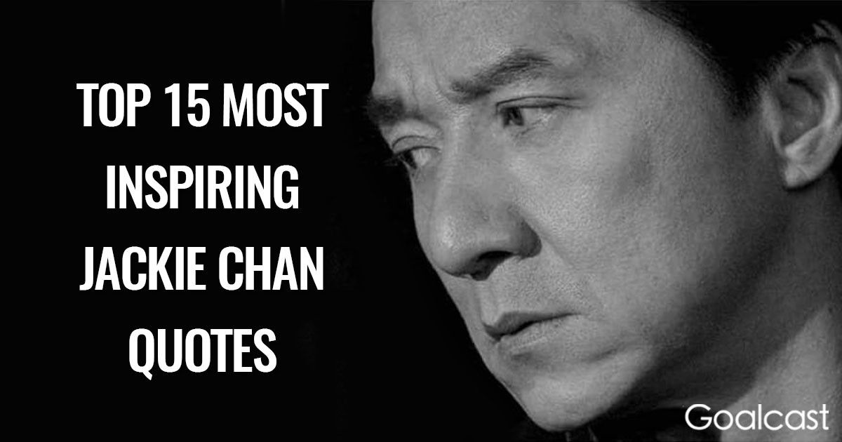 Top 15 Most Inspiring Jackie Chan Quotes - Goalcast