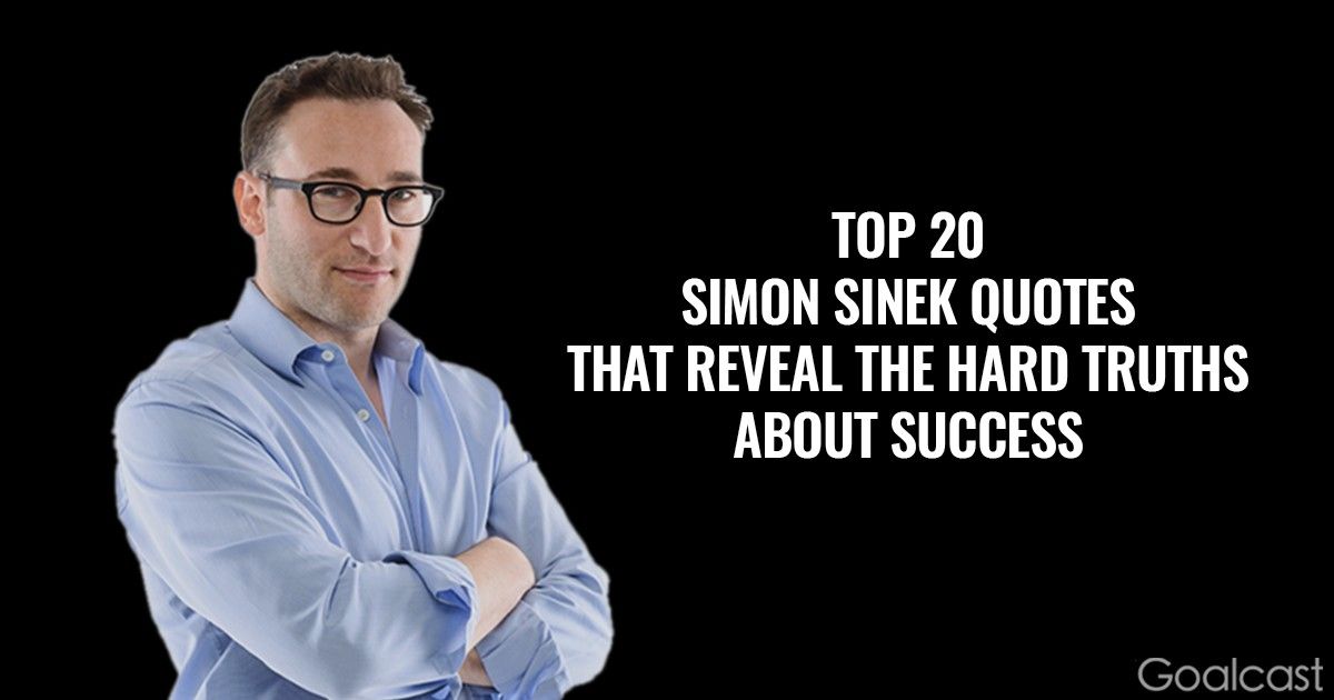 Top 20 Simon Sinek Quotes That Reveal the Hard Truths About Success ...