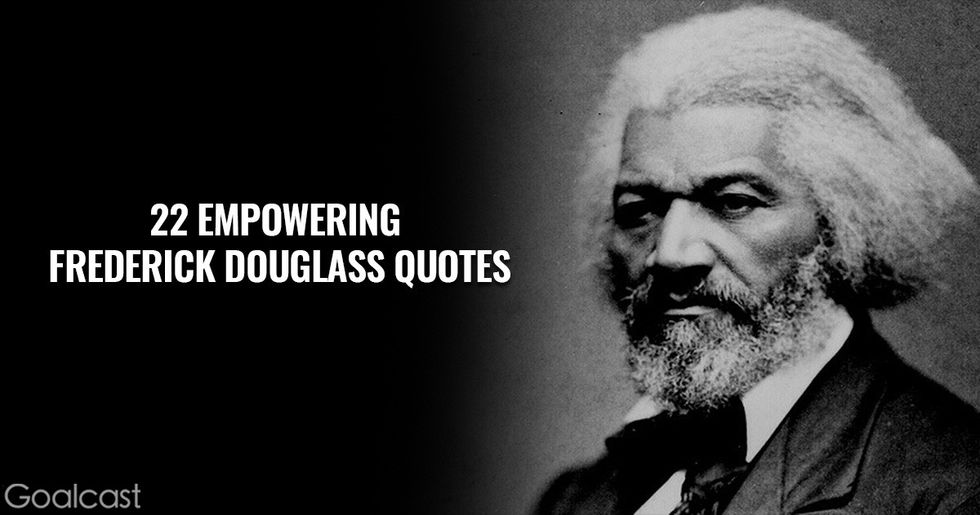 22 Frederick Douglass Quotes to Make You Fight to Stop Ignorance