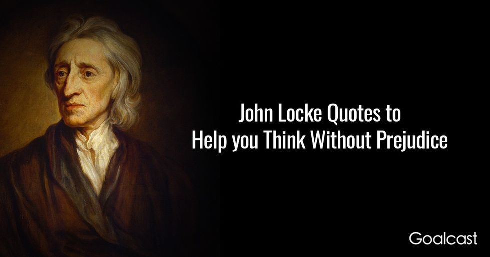 15 John Locke Quotes to Help you Think Without Prejudice