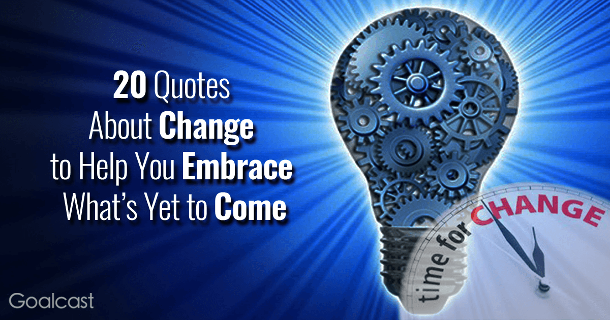 20 Quotes about Change to Help you Embrace What’s Yet to Come