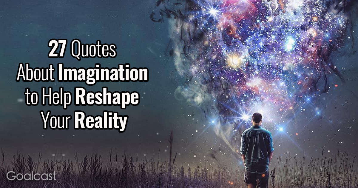 27 Quotes About Imagination to Help Reshape your Reality