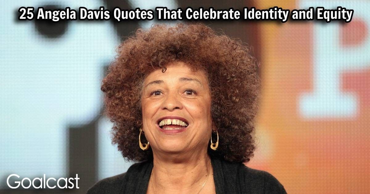 25 Angela Davis Quotes that Celebrate Identity and Equity | Goalcast